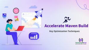 Accelerate Maven Build: Key Optimization Techniques - BootcampToProd